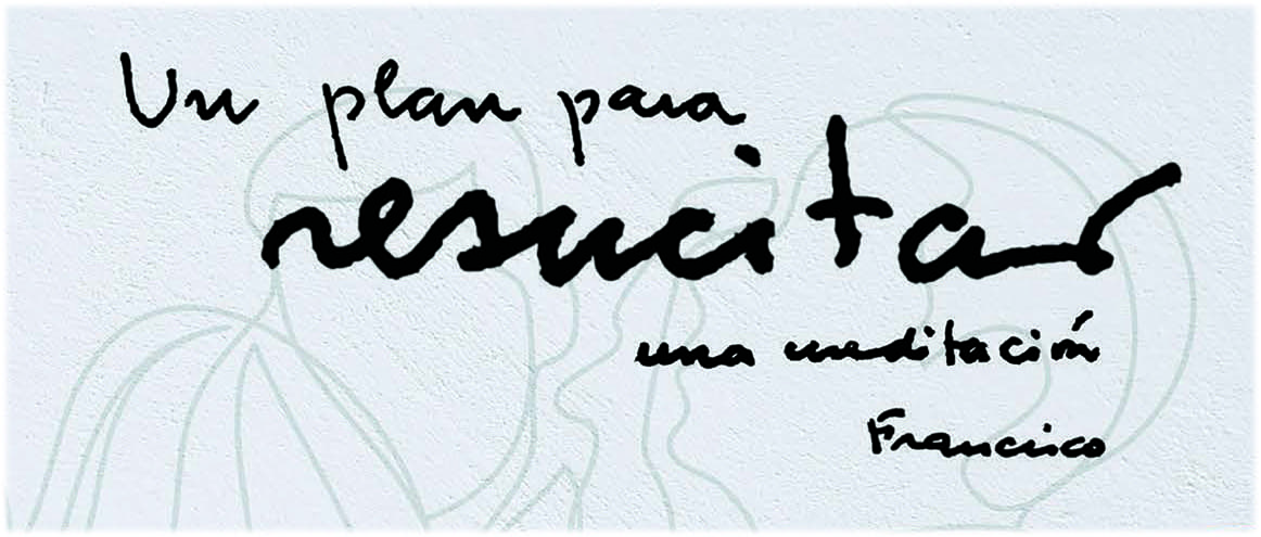 Un plan para resucitar - Encuentro y solidaridad